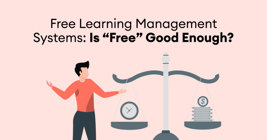 Free Learning Management Systems: Is “Free” Good Enough?